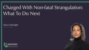 Charged With Non-fatal Strangulation: What To Do Next | Lawtons