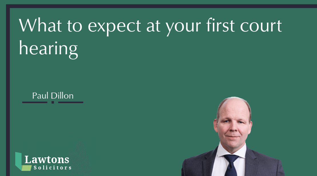 What To Expect At Your First Court Hearing | Lawtons