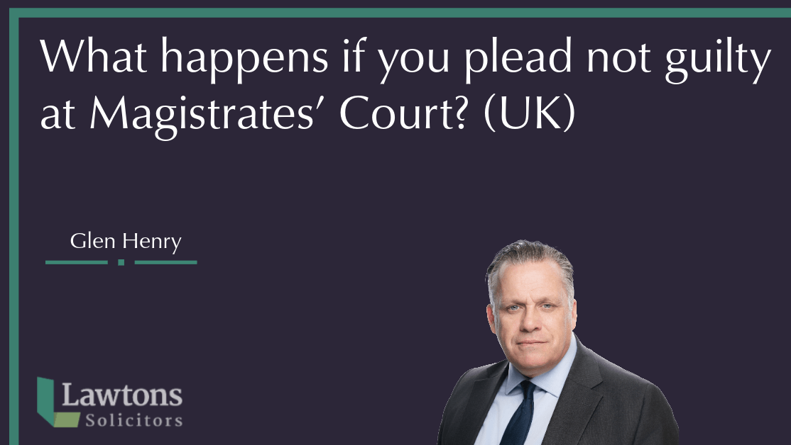 What happens if you plead not guilty at Magistrates’ Court? (UK ...